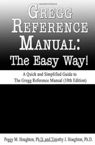 Gregg Reference Manual: The Easy Way! by Peggy M. Houghton | Goodreads