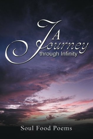 A Journey Through Infinity by Soul Food Poems | Goodreads