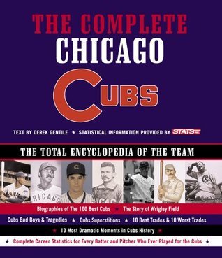 Complete Chicago Cubs: The Total Encyclopedia of the Team by Derek ...