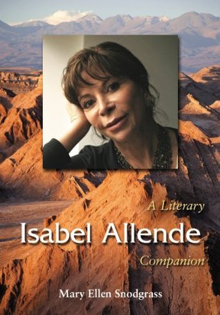 Isabel Allende: A Literary Companion by Mary Ellen Snodgrass | Goodreads
