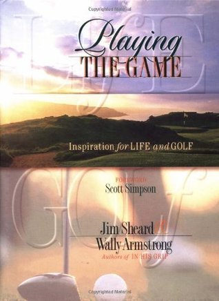 Playing The Game by Jim Sheard | Goodreads