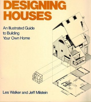 Designing Houses: An illustrated Guide to Building Your Own Home by ...