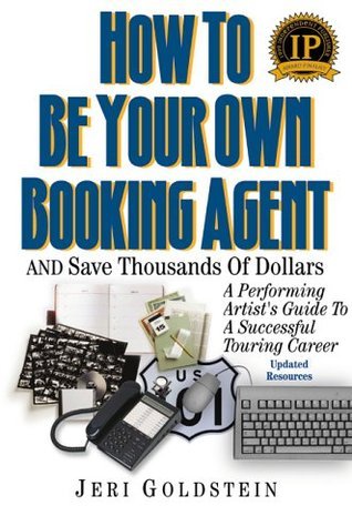 How to Be Your Own Booking Agent and Save Thousands of Dollars (Third ...