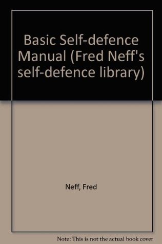 Basic Self-Defense Manual by Fred Neff | Goodreads