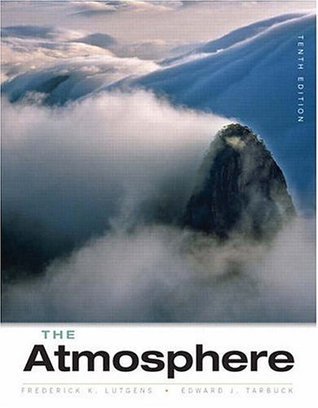 The Atmosphere: An Introduction to Meteorology by Frederick K. Lutgens | Goodreads