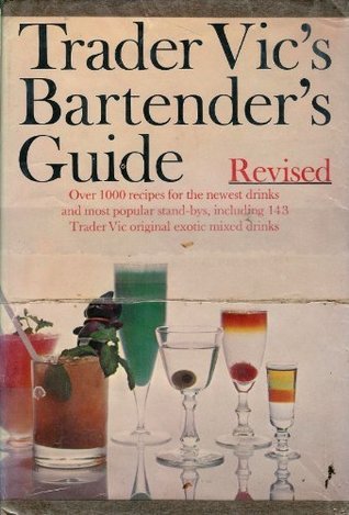Trader Vic's Bartender's Guide by Victor Jules Bergeron | Goodreads