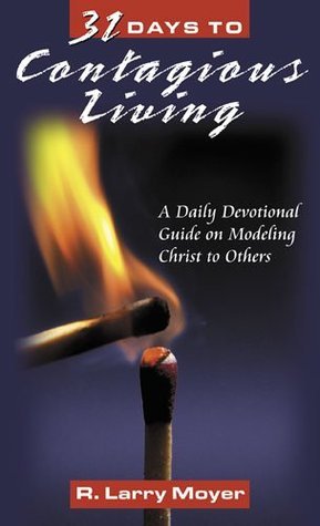31 Days to Contagious Living: A Daily Devotional Guide on Modeling ...