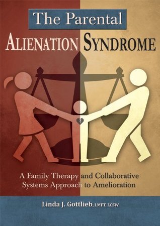 The Parental Alienation Syndrome: A Family Therapy and Collaborative ...