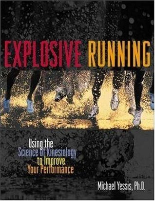Explosive Running: Using the Science of Kinesiology to Improve Your ...