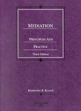 Mediation, Principles and Practice, 3d by Kimberlee K. Kovach | Goodreads