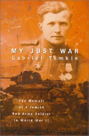 My Just War: The Memoir of a Jewish Red Army Soldier in World War II by ...