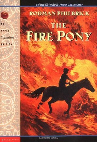 The Fire Pony by Rodman Philbrick | Goodreads