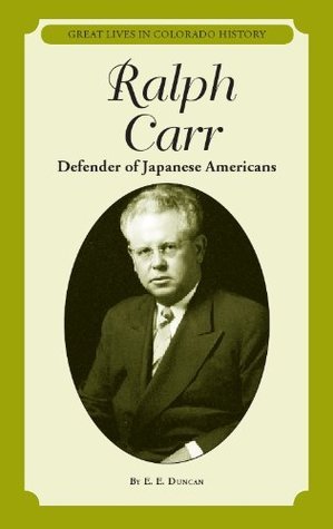 Ralph Carr: Defender of Japanese Americans (Great Lives in Colorado ...