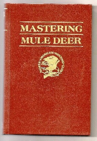 Mastering Mule Deer (Hunter's Information Series) by Wayne van Zwoll ...