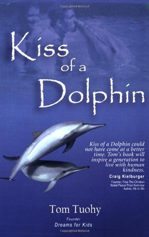 Kiss of a Dolphin by Tom Tuohy | Goodreads