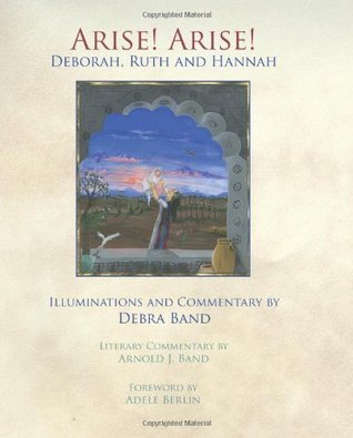 Arise! Arise! : Deborah, Ruth and Hannah by Debra Band | Goodreads