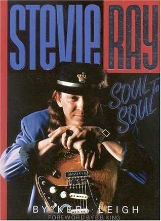 Stevie Ray: Soul to Soul by Keri Leigh | Goodreads