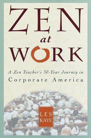 Zen at Work by Les Kaye | Goodreads