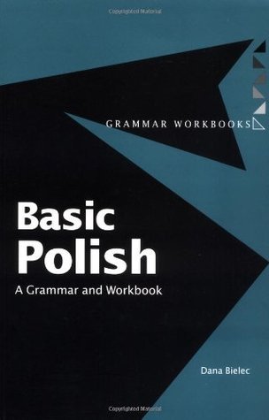 Basic Polish: A Grammar and Workbook by Dana Bielec | Goodreads