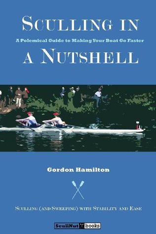 Sculling in a Nutshell by Gordon Hamilton | Goodreads