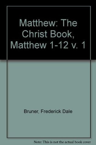 The Christbook: A Historical/Theological Commentary : Matthew 1-12 by ...