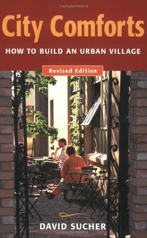City Comforts: How to Build an Urban Village by David Sucher | Goodreads