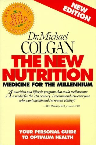 The New Nutrition: Medicine for the Millennium by Michael Colgan ...