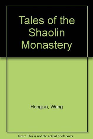 Tales of the Shaolin Monastery by Hongjun Wang | Goodreads