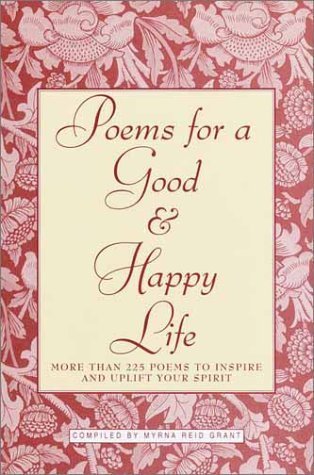 Poems for a Good & Happy Life by Myrna R. Grant | Goodreads