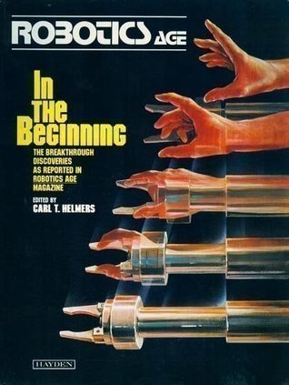 Robotics Age, In the Beginning: The Breakthrough Discoveries as ...
