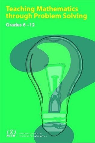 Teaching Mathematics Through Problem Solving: Grades 6-12 by Harold L ...