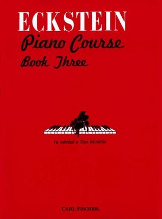 O3705 - Eckstein Piano Course, Book 3 by Maxwell Eckstein | Goodreads