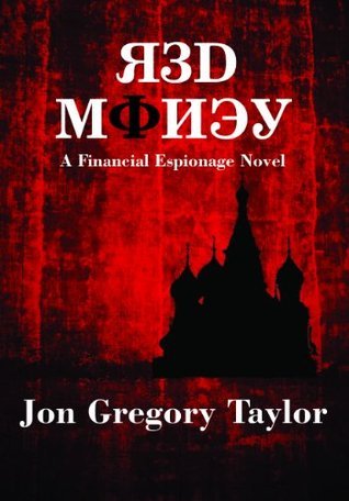 Red Money: A Financial Espionage Novel by Jon Gregory Taylor | Goodreads