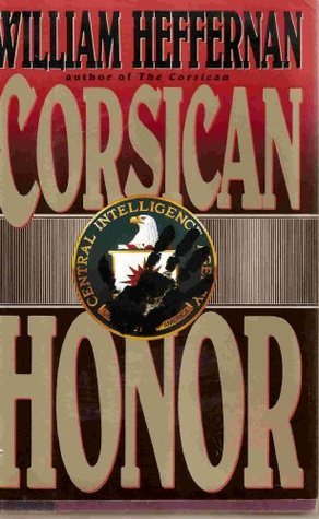 Corsican Honor (The Corsican, #2) by William Heffernan | Goodreads