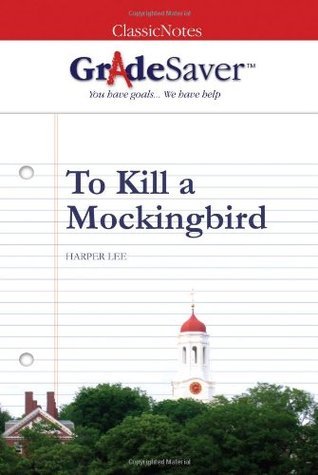GradeSaver(tm) ClassicNotes To Kill a Mockingbird by Katherine Sigelman ...
