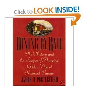 Dining by Rail: The History and the Recipes of America's Golden Age of ...