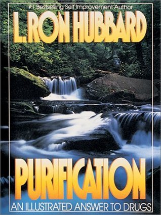 Purification: An illustrated answer to drugs by L. Ron Hubbard | Goodreads