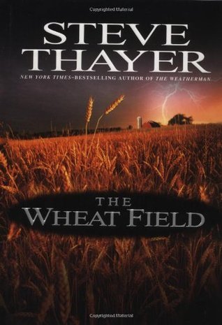 The Wheat Field by Steve Thayer | Goodreads