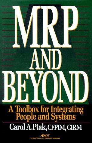 MRP and Beyond: A Toolbox for Integrating People and Systems by Carol A ...