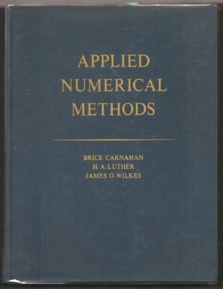Applied Numerical Methods by Brice Carnahan by Brice Carnahan | Goodreads