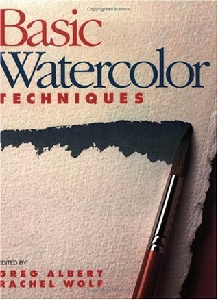 Basic Watercolor Techniques by Greg Albert | Goodreads