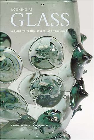 Looking at Glass: A Guide to Terms, Styles, and Techniques by Catherine ...
