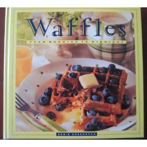 Waffles: From Morning to Midnight by Dorie Greenspan | Goodreads