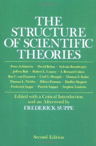 The Structure of Scientific Theories by Frederick Suppe | Goodreads
