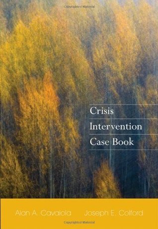 Crisis Intervention Case Book by Alan A. Cavaiola | Goodreads