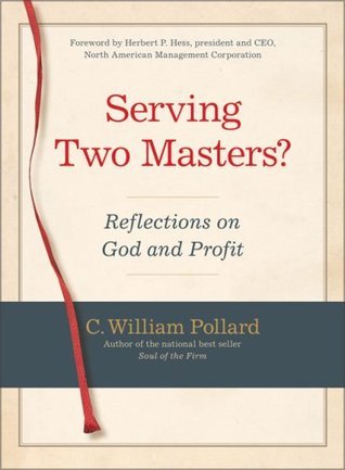 Serving Two Masters?: Reflections on God and Profit by C. William ...