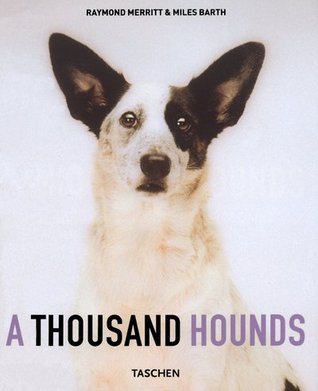 A Thousand Hounds by Raymond Merritt | Goodreads