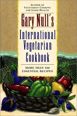 Gary Null's International Vegetarian Cookbook by Gary Null | Goodreads