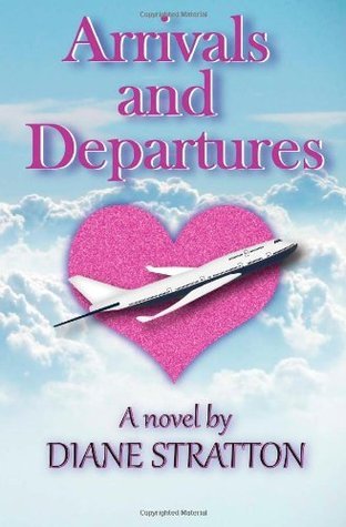 Arrivals and Departures by Diane Stratton | Goodreads