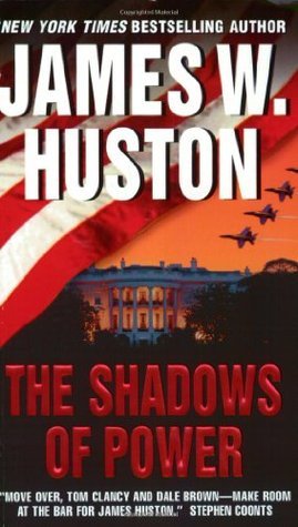 The Shadows of Power by James W. Huston | Goodreads
